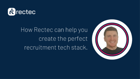 How Rectec can help you create the perfect recruitment tech stack. | Rectec
